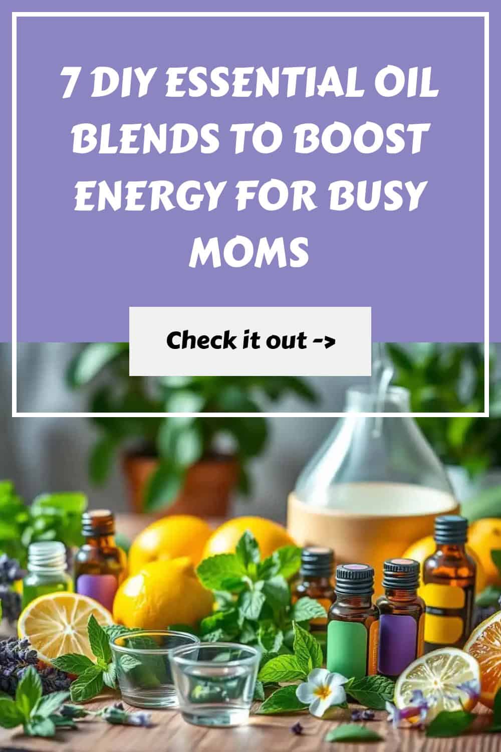 7 DIY Essential Oil Blends To Boost Energy For Busy Moms